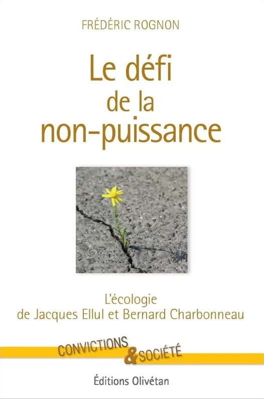 Le Défi de la non-puissance - L'écologie de Jacques Ellul et Bernard ...