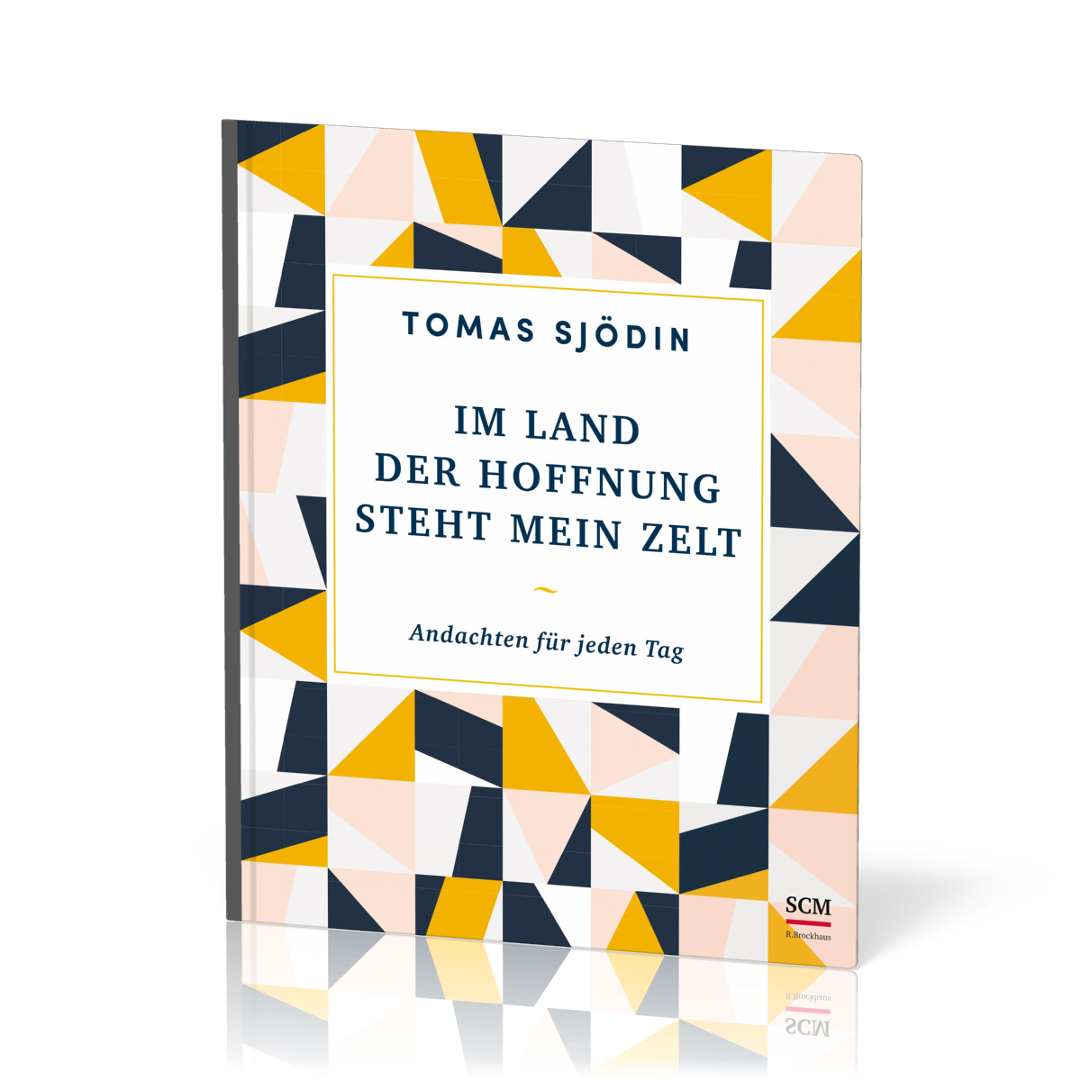 Im Land der Hoffnung steht mein Zelt - Andachten für jeden Tag - Sjödin ...