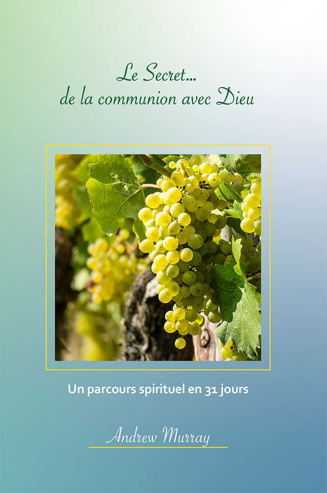 Le secret... de la communion avec Dieu - un parcours spirituel en 31 ...