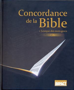 Concordance de la Bible + lexique des mots grecs - Segond 1910 / Genève ...