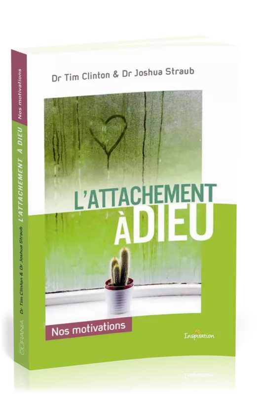L'attachement à Dieu - Nos motivations - Clinton Tim, Straub Joshua ...