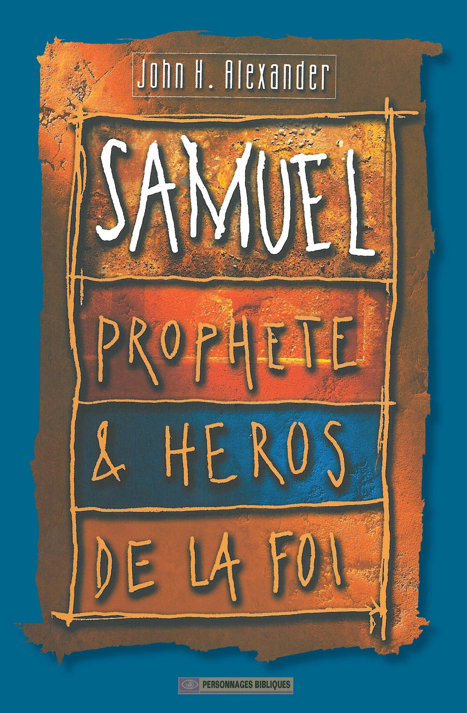 Samuel, prophète & héros de la foi - Pdf - Alexander John H. :: La ...