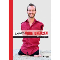 LEBEN OHNE GRENZEN - NICK VUJICIC - Nachtigal Werner :: La Maison de la Bible Suisse