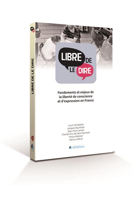 Libre de le dire - Fondements et enjeux de la liberté de conscience et ...