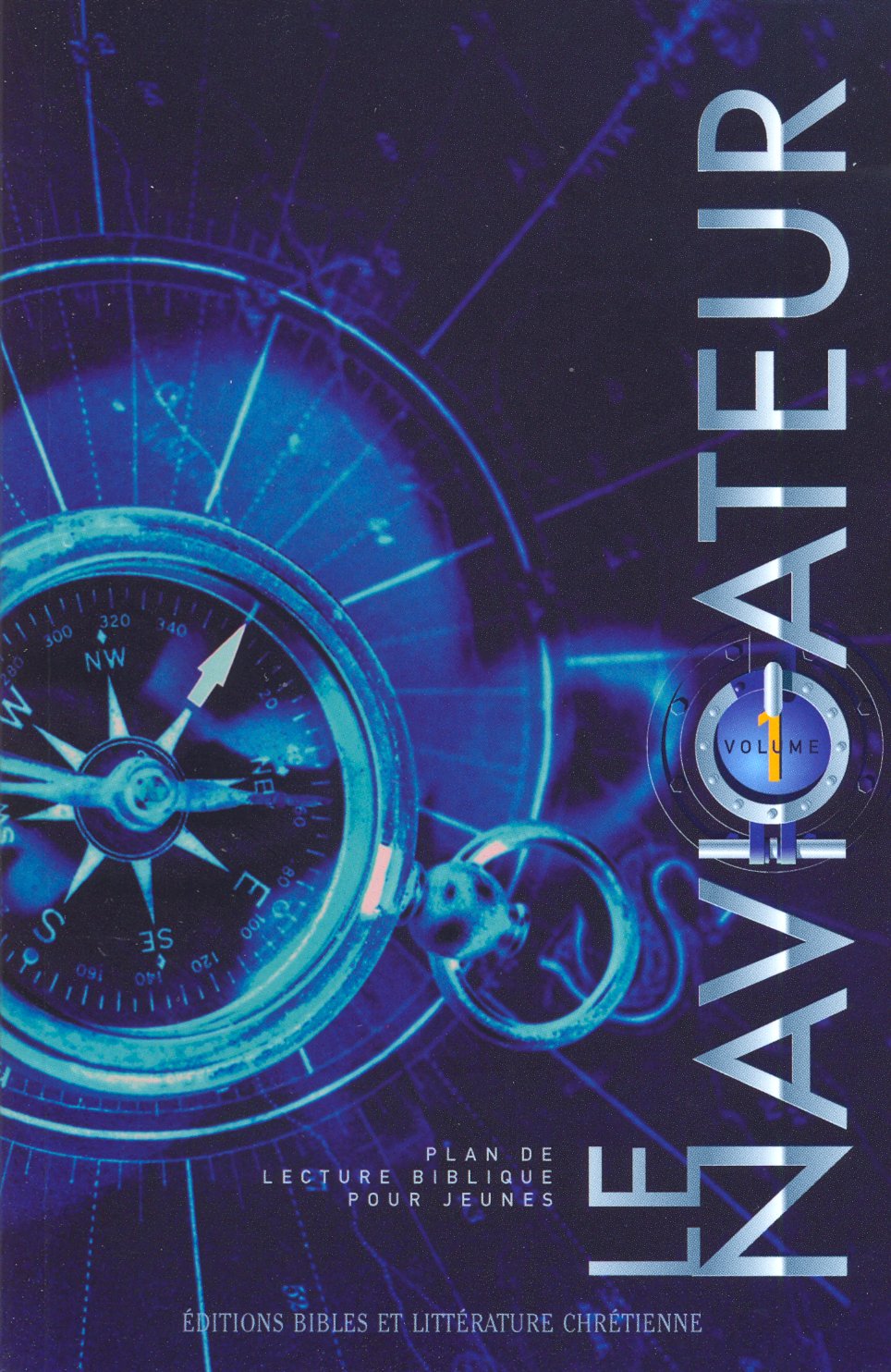 Le navigateur - Plan de lecture biblique pour jeunes - Volume 1 ...