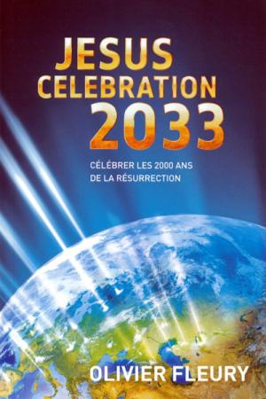 Jésus célébration 2033 - Célébrer les 2000 ans de la résurrection ...