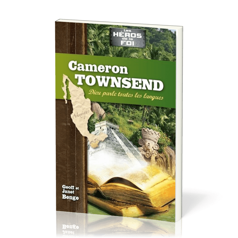 Cameron Townsend : Dieu parle toutes les langues - [collection Les ...