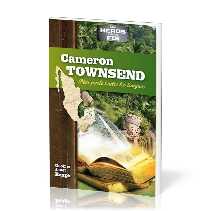Cameron Townsend : Dieu parle toutes les langues - [collection Les ...