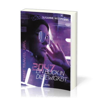 2047 - Ein Blick in die Ewigkeit Time Travel Girl - Band 3 - Wittpennig ...
