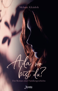 Ada, wo bist du? Der Roman einer Familiengeschichte - Kleinloh Melanie ...