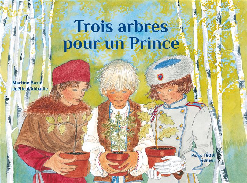 Trois arbres pour un prince - Conte traditionnel - Bazin Martine, d'Abbadie Joëlle :: La Maison ...
