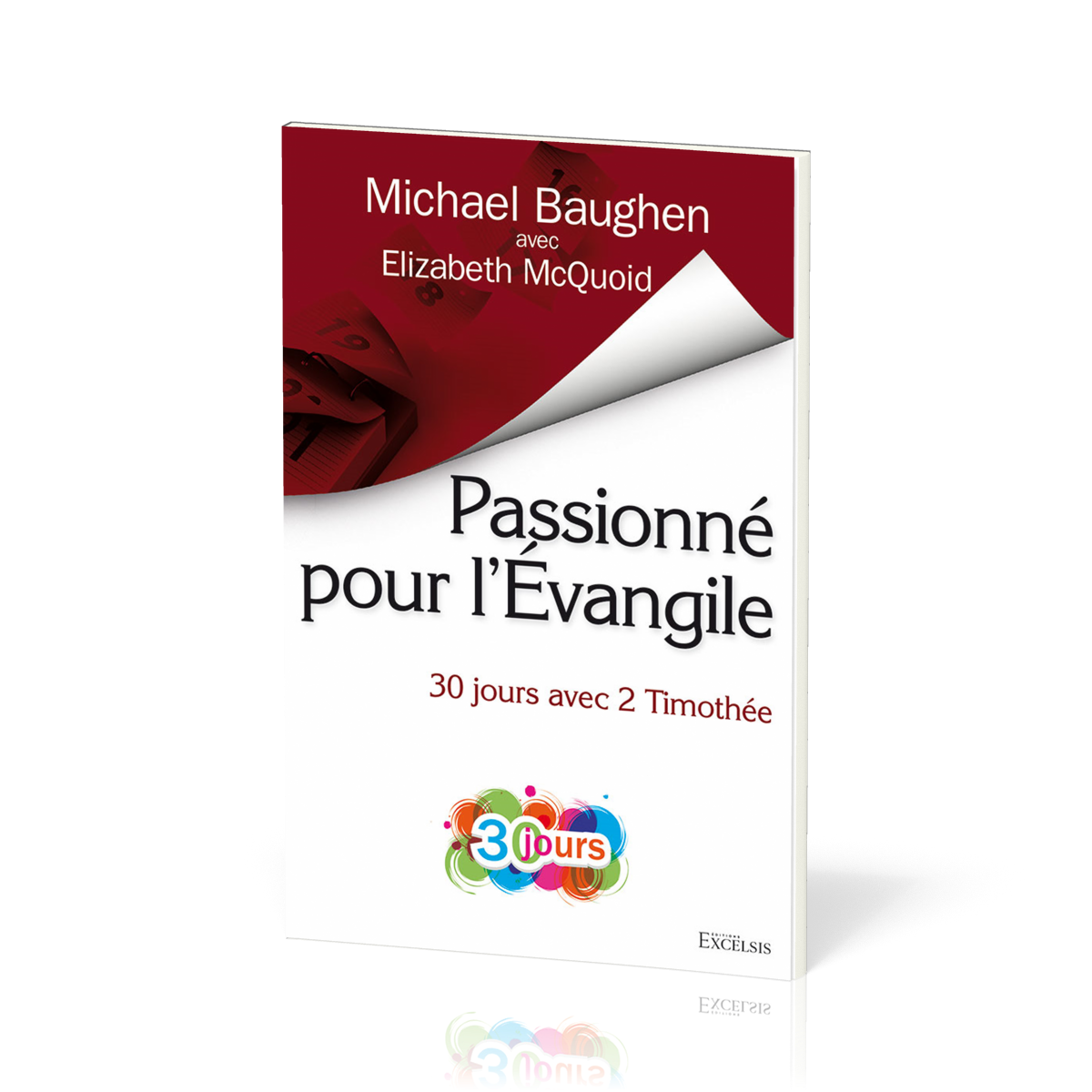 Passionné pour l’Évangile - 30 jours avec 2 Timothée - Baughen Michael ...