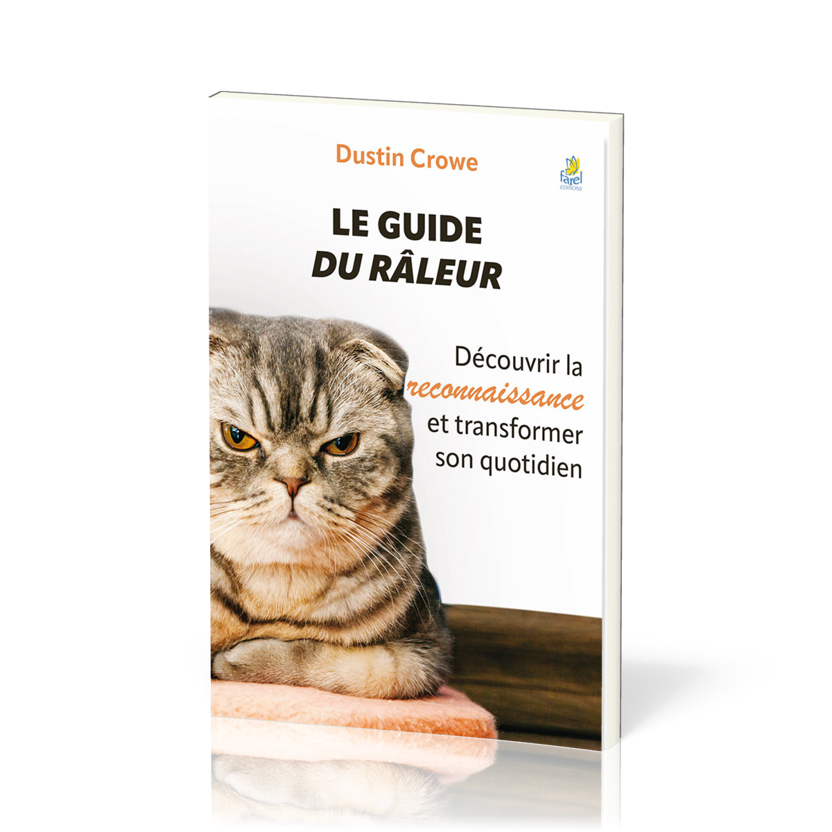 Le Guide du râleur - Découvrir la reconnaissance et transformer son ...